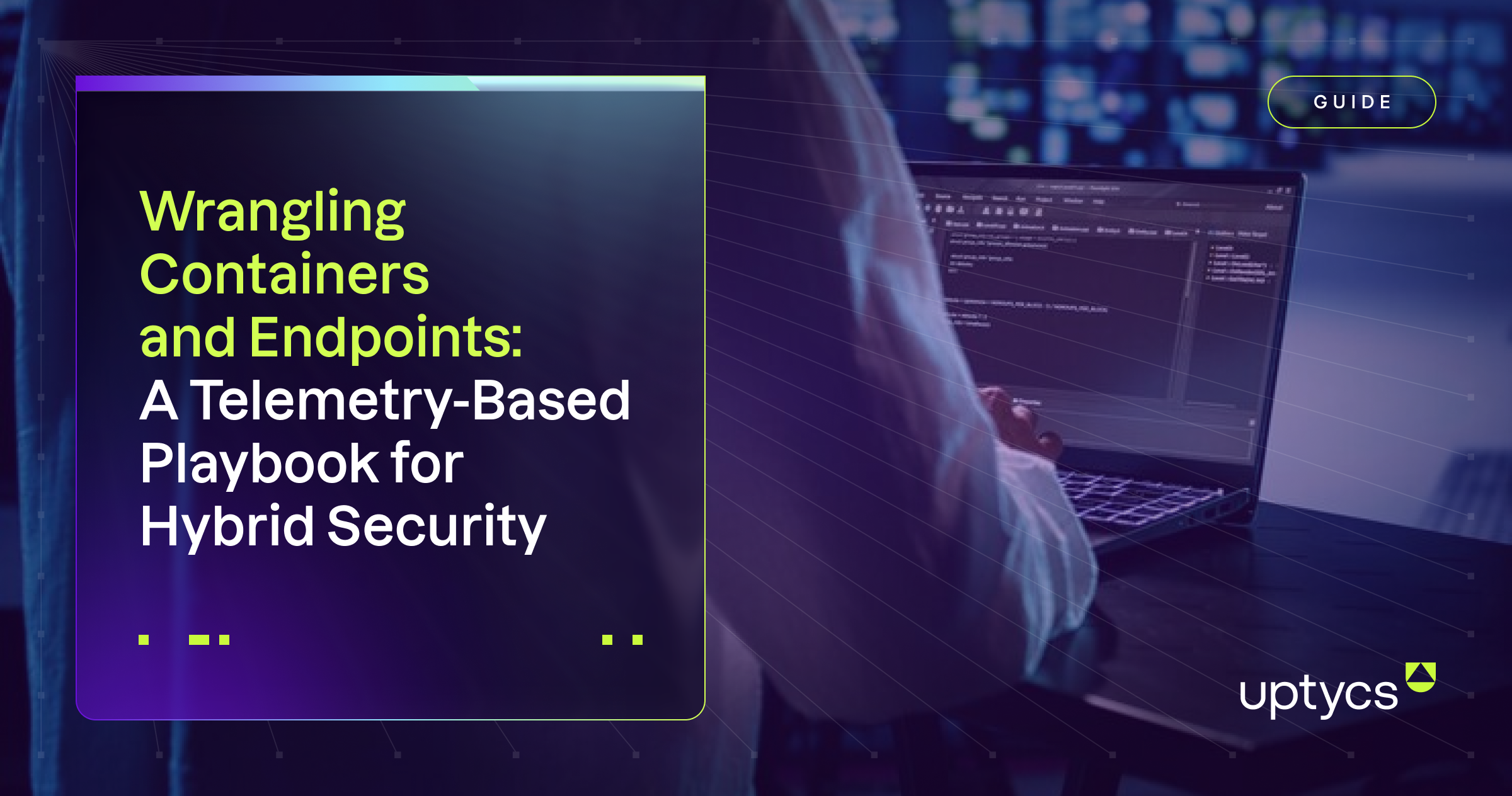 Telemetry Playbook for Hybrid Security | Uptycs